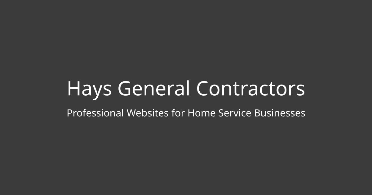 Hays General Contractors - Expert Construction and Remodeling in Hays County